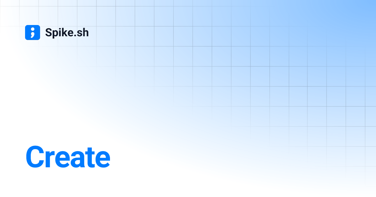 Create | Spike.sh