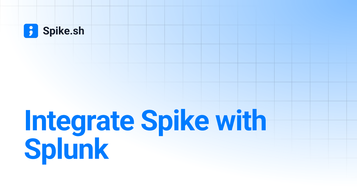 Integrate Spike with Splunk | Spike.sh