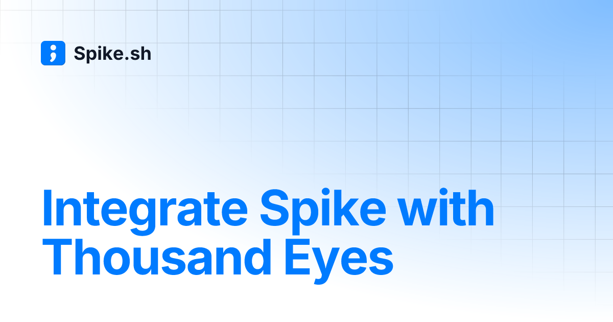 Integrate Spike with Thousand Eyes | Spike.sh