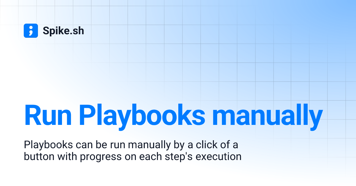Run Playbooks manually | Spike.sh